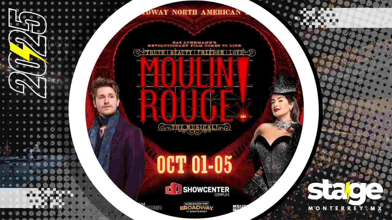 MOULIN ROUGE THE MUSICAL MONTERREY 2025 SHOWCENTER COMPLEX